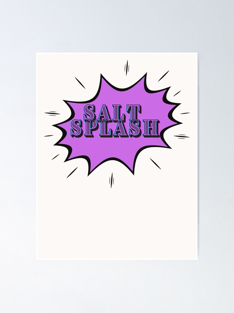 "Salt splash" Poster by TheS3nate | Redbubble