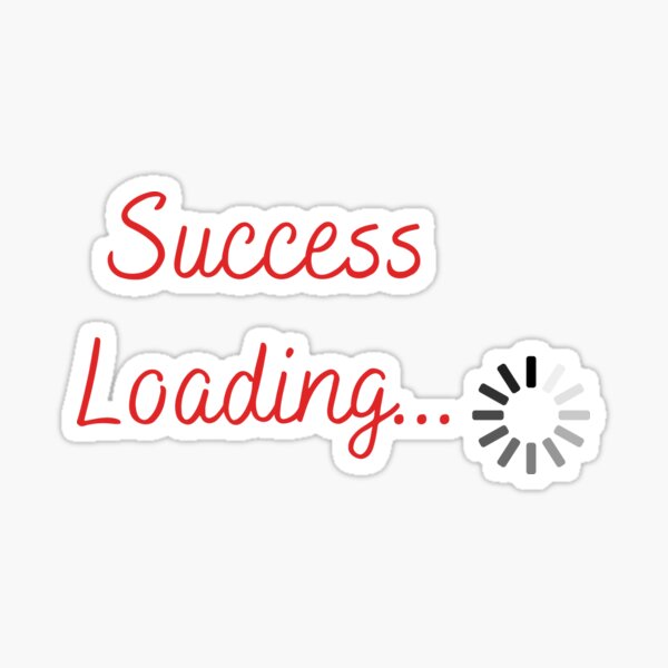 "Success Loading" Sticker for Sale by FashionableArts | Redbubble