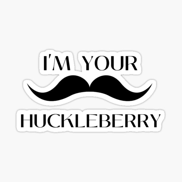 "im your huckleberry" Sticker for Sale by Aasim2001 | Redbubble