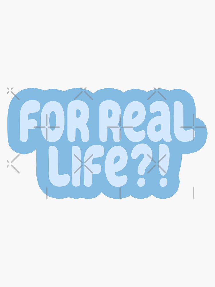 "For Real Life?! (blue)" Sticker for Sale by SpottedFox | Redbubble