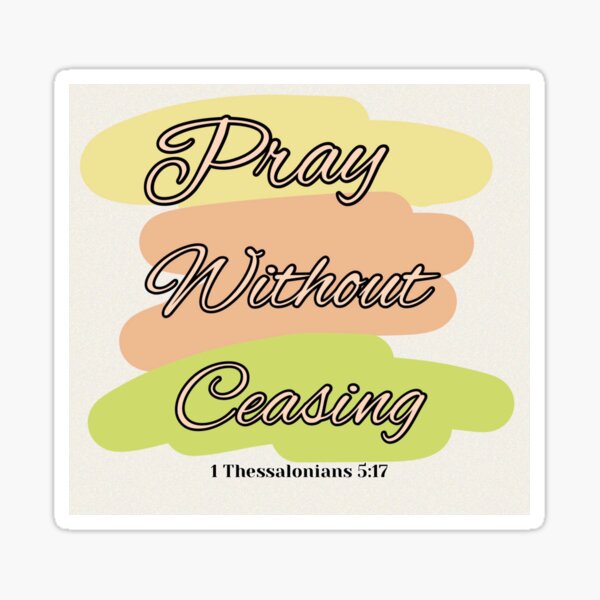 "Pray Without Ceasing " Sticker for Sale by eotcreations | Redbubble