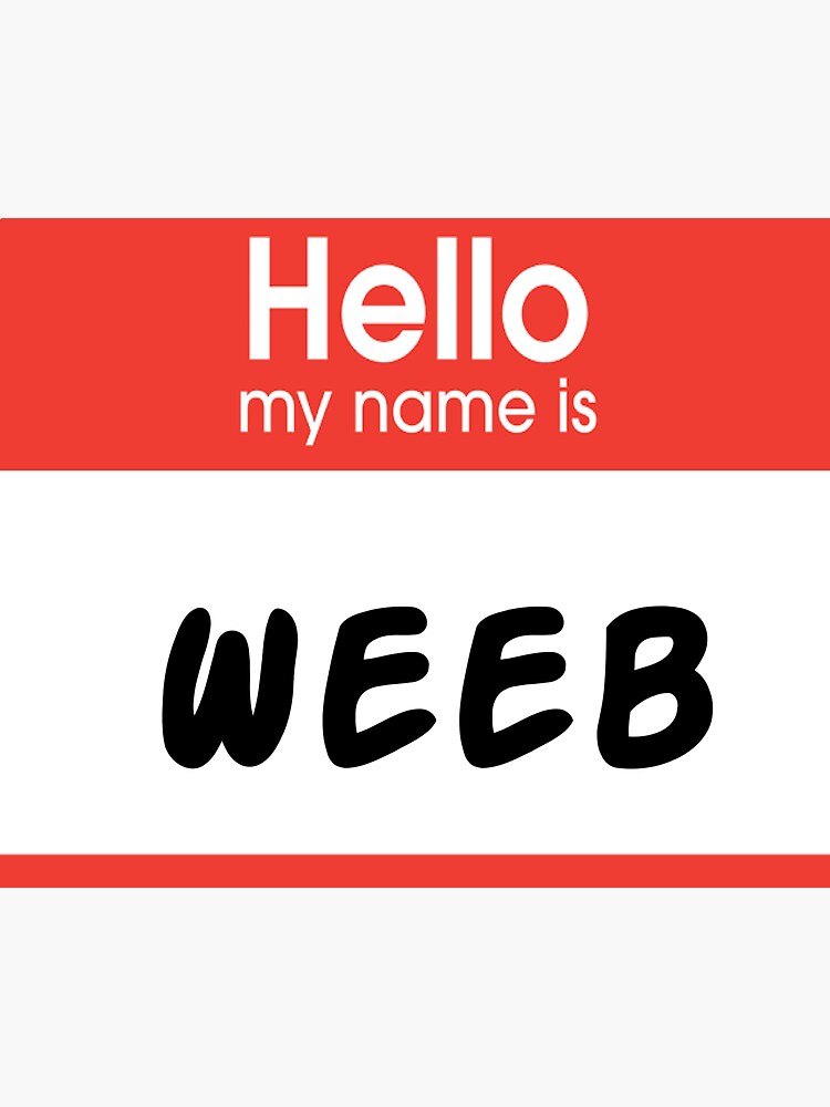 "Hello my name is weeb" Sticker for Sale by Afternext | Redbubble