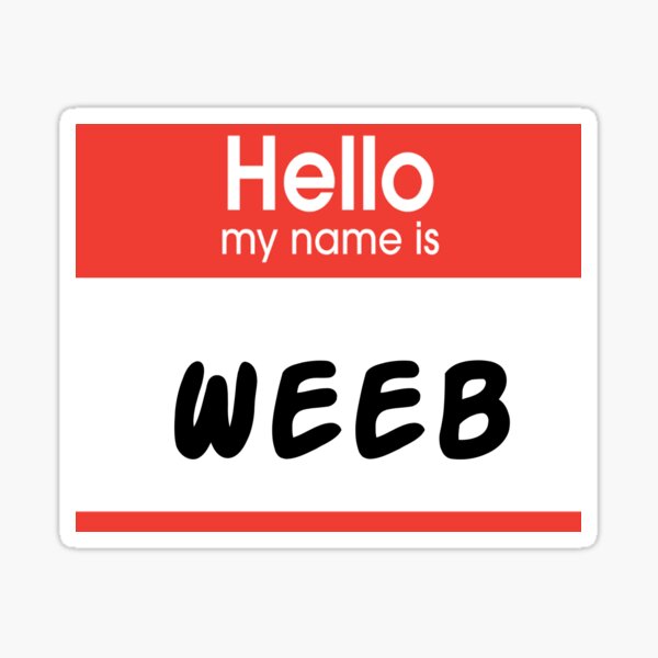 "Hello my name is weeb" Sticker for Sale by Afternext | Redbubble