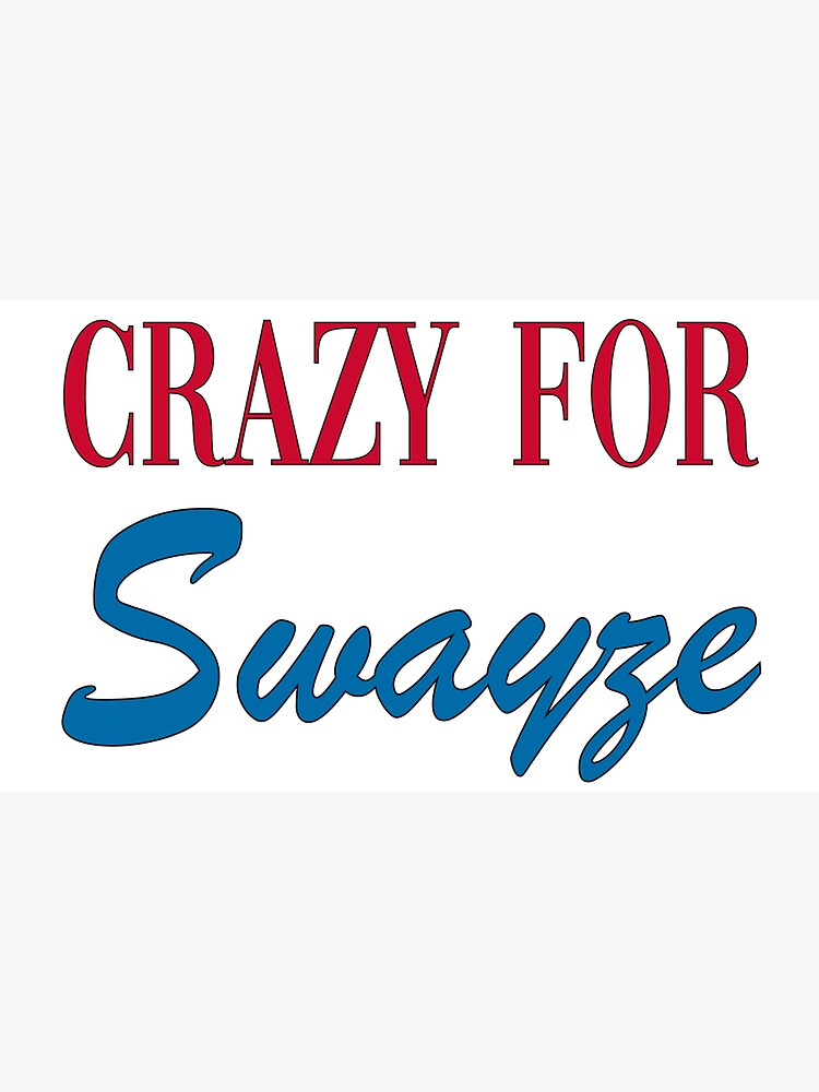 "Crazy for Swayze" Sticker for Sale by evantdean | Redbubble