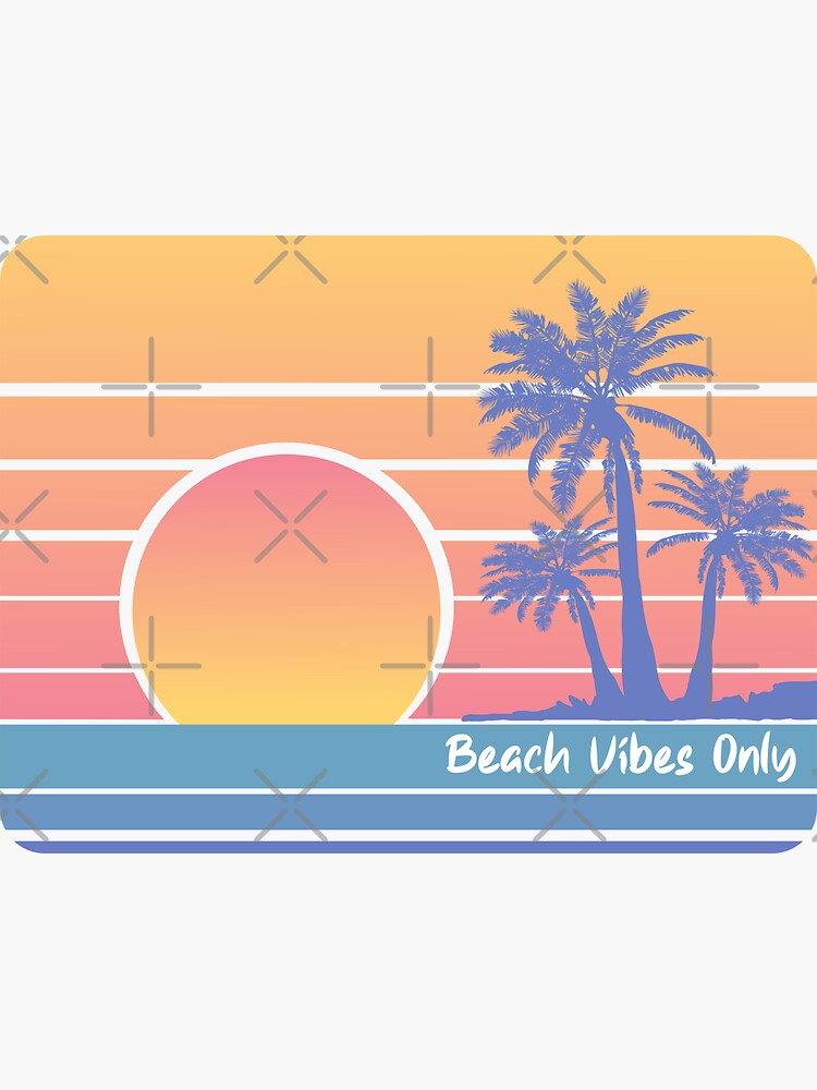 "Beach Vibes Only" Sticker by birdo-art | Redbubble