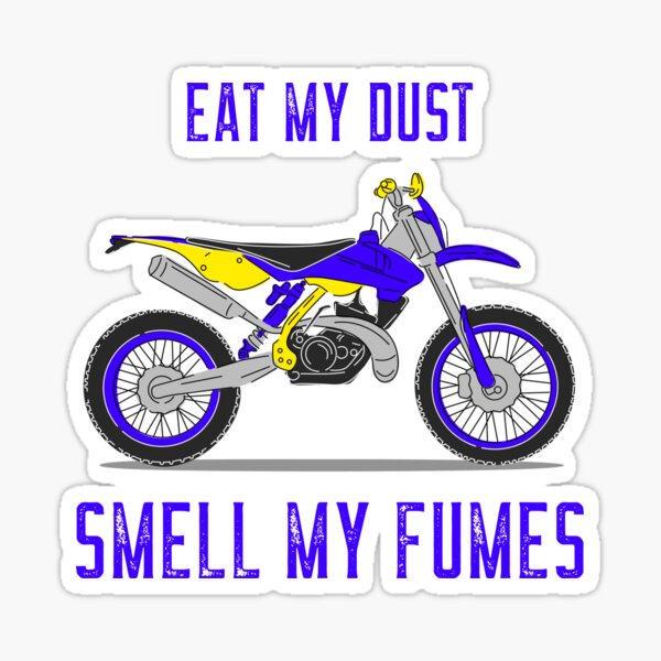"Zoom fast biker, Eat my dust smell my fumes. " Sticker for Sale by ...