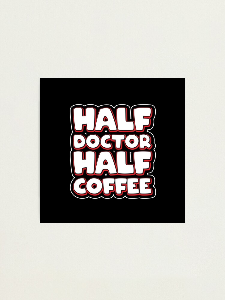 Lámina fotográfica «Half Doctor Half Coffee - Tipografía de dibujos ...