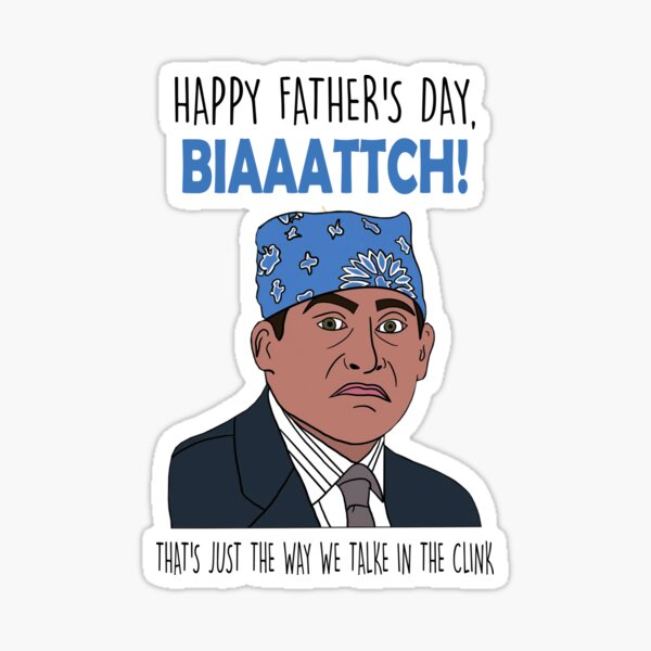 "Prison Mike Father’s Day, The Office Dad, Happy Fathers Day Biatch ...