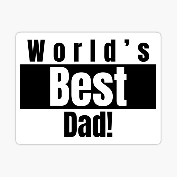 "World’s Best Dad!" Sticker for Sale by adamajd | Redbubble