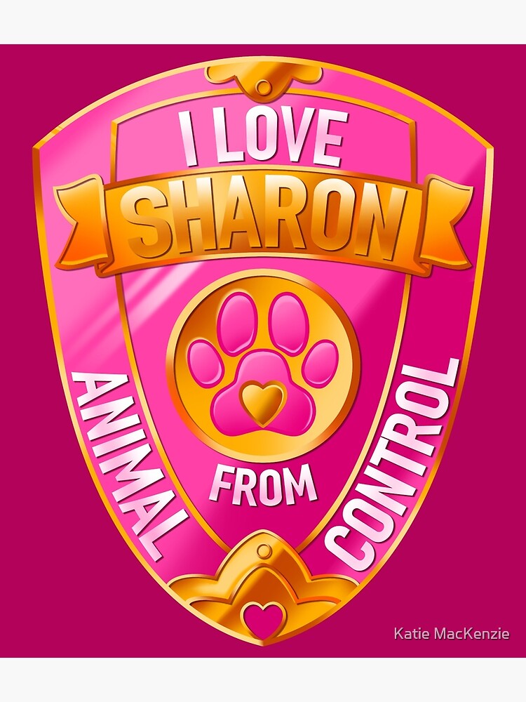 "I Love Sharon From Animal Control" Poster for Sale by Akysi | Redbubble