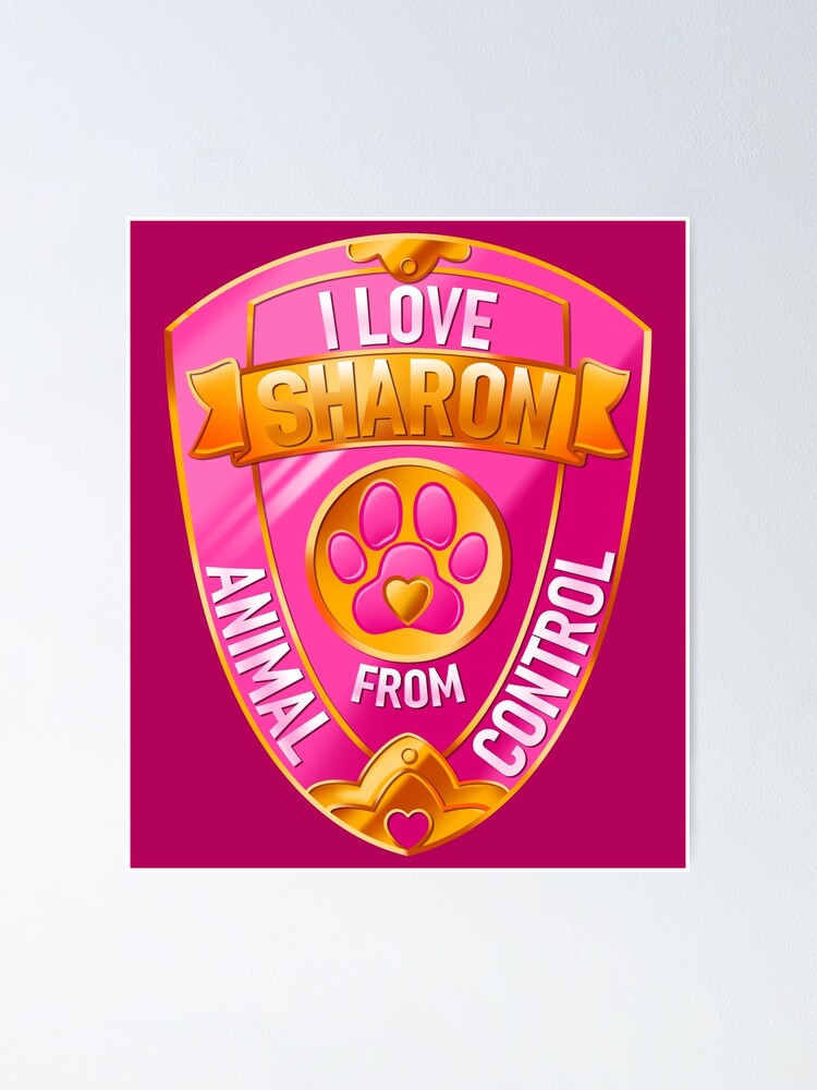 "I Love Sharon From Animal Control" Poster for Sale by Akysi | Redbubble