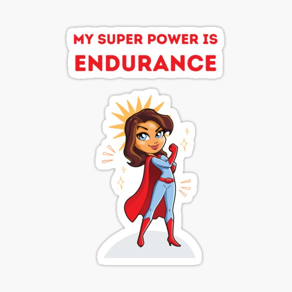 "My Super Power is Endurance" Sticker by Inspired2Live | Redbubble
