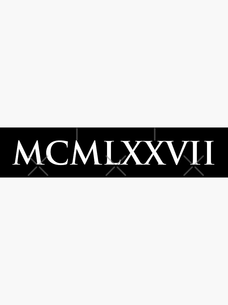 "1977 MCMLXXVII (Roman Numeral)" Sticker for Sale by gemgemshop | Redbubble