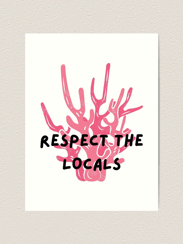 "Respect the locals coral aesthetic" Art Print by LemonCinammon | Redbubble