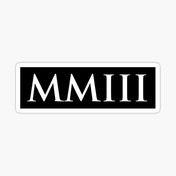 "2003 MMIII (Roman Numeral)" Sticker for Sale by gemgemshop | Redbubble