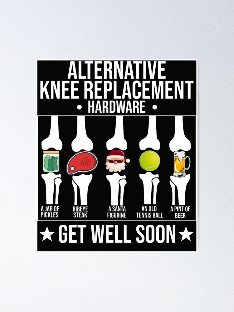 "Funny Knee Replacement Surgery Recovery Hospital " Poster for Sale by ...