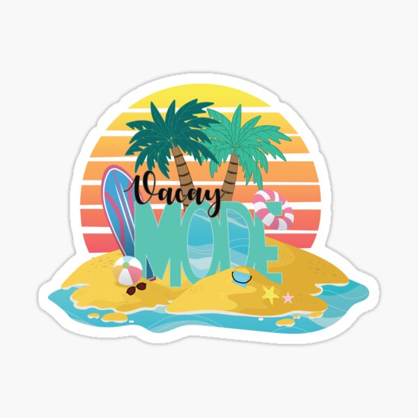 "Vacay Mode - Ver1" Sticker by REFCreative | Redbubble