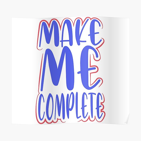 "Make Me Complete | Message of Love" Poster for Sale by PlasticCanvas ...