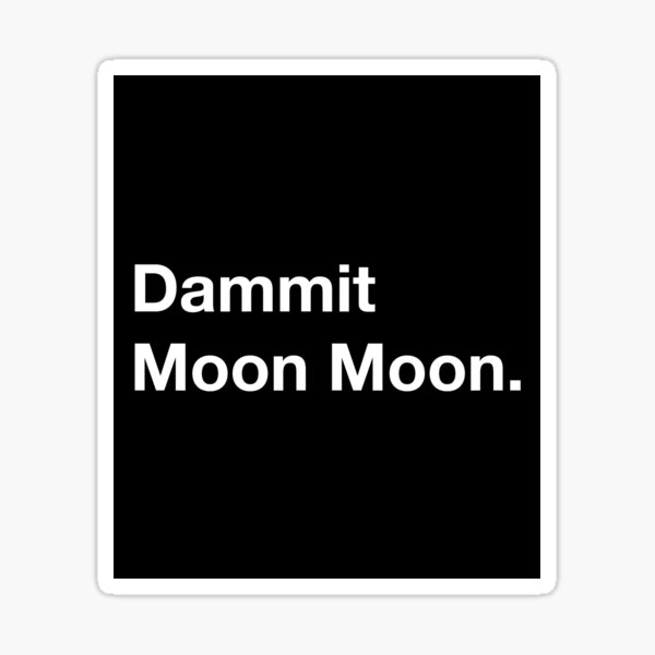 "Dammit Moon Moon" Sticker for Sale by MyRabbitBox | Redbubble