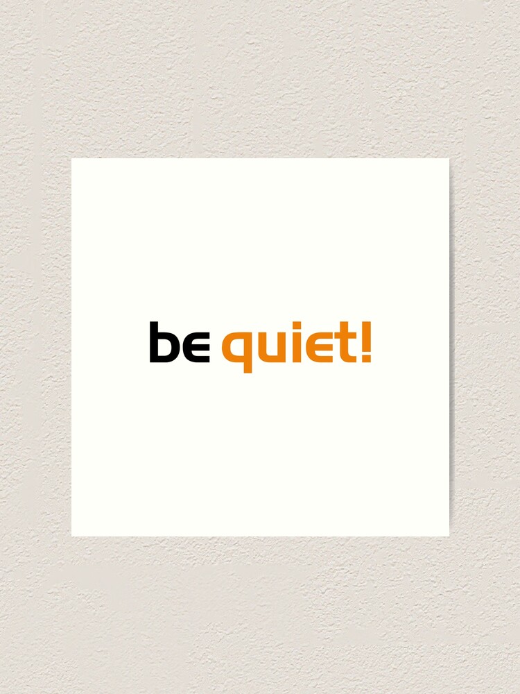 "Be Quiet Logo " Art Print by KeflavikGood | Redbubble