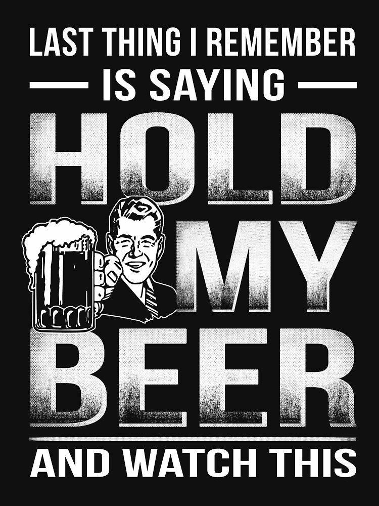 "Hold My Beer And Watch This" T-shirt for Sale by johnnydany ...