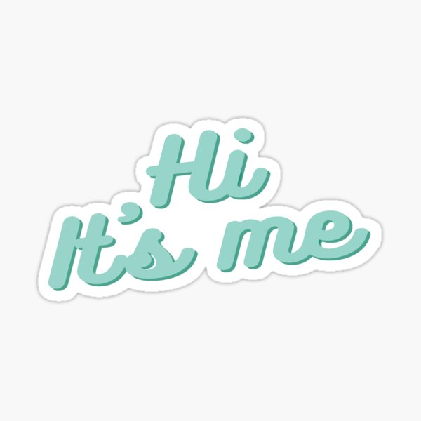 "hi its me" Sticker for Sale by Aksono | Redbubble
