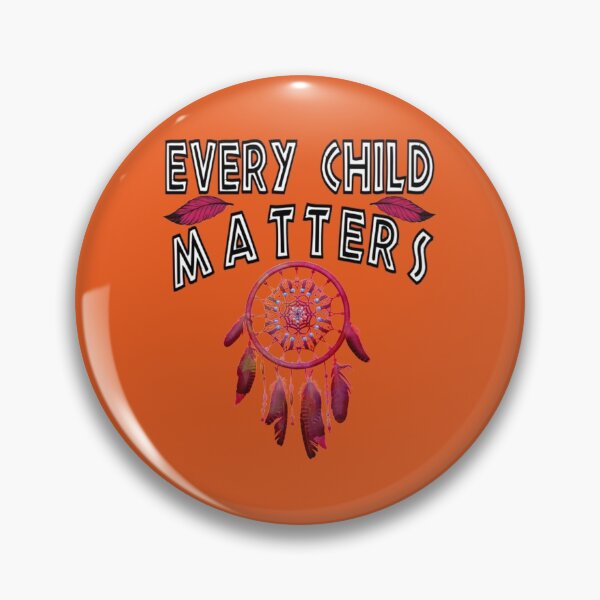 Every Child Matters 2021 Pins and Buttons | Redbubble