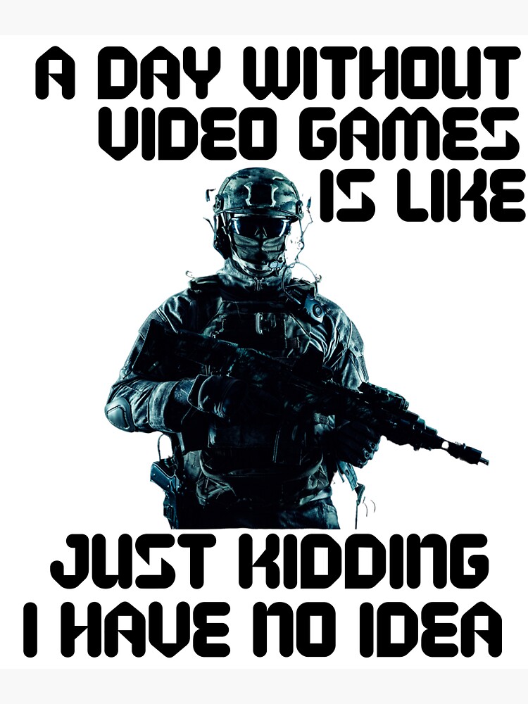 "ZERO GAMES, WITHOUT GAMES, NO KIDDING, GAMES MAKE A DAY, GAMING MEME ...