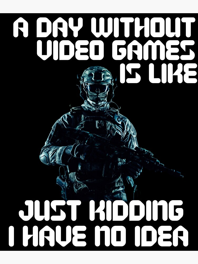 "ZERO GAMES, WITHOUT GAMES, NO KIDDING, GAMES MAKE A DAY, GAMING MEME ...