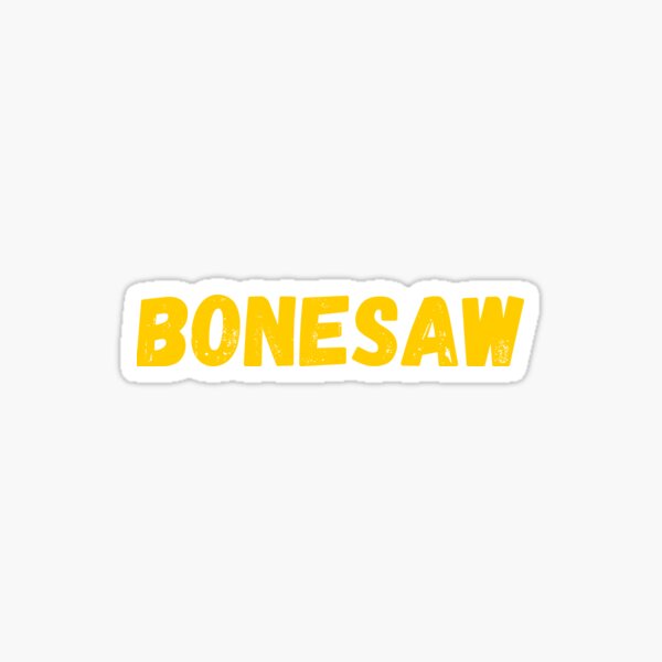 Bonesaw Gifts & Merchandise for Sale | Redbubble