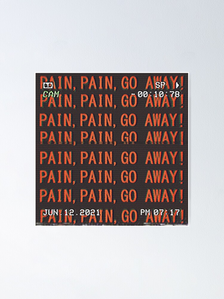"Aesthetic - Pain, Pain, Go Away!" Poster by Surrealic | Redbubble