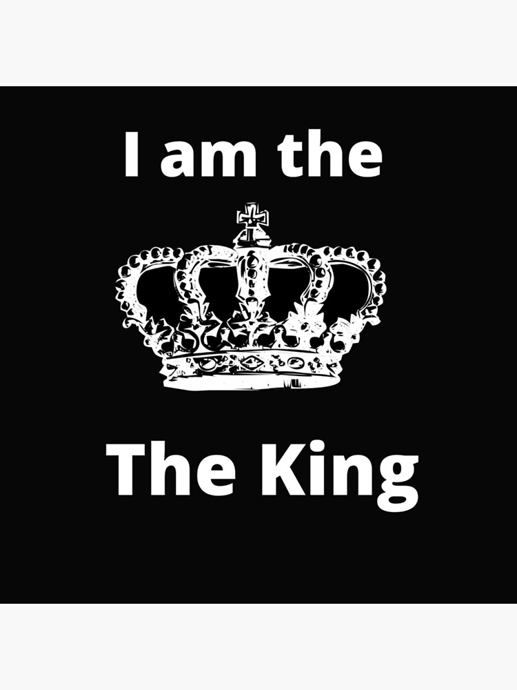 I Am The King Wallpapers