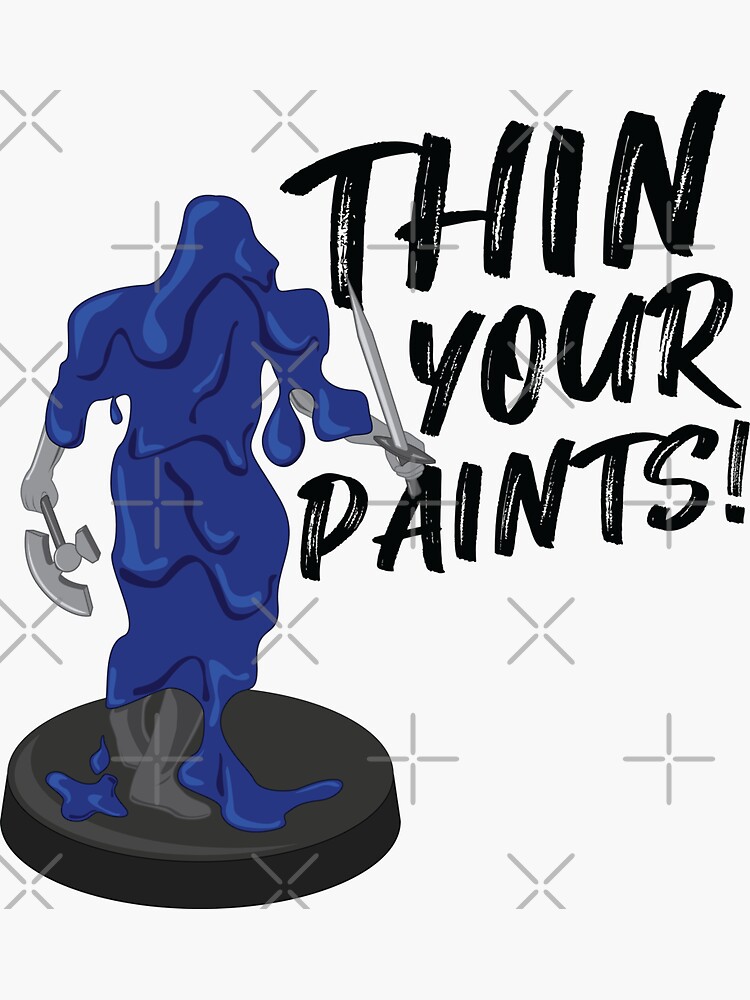 "Thin Your Paints - Miniature Painting Meme" Sticker for Sale by ...