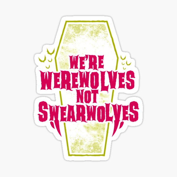 Werewolves Not Swearwolves Gifts & Merchandise | Redbubble