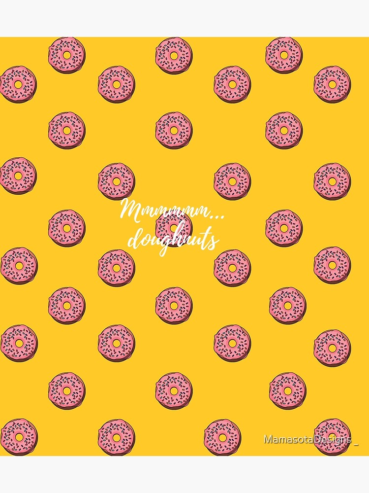 "Mmmmm...doughnuts" Poster for Sale by Edili12 | Redbubble