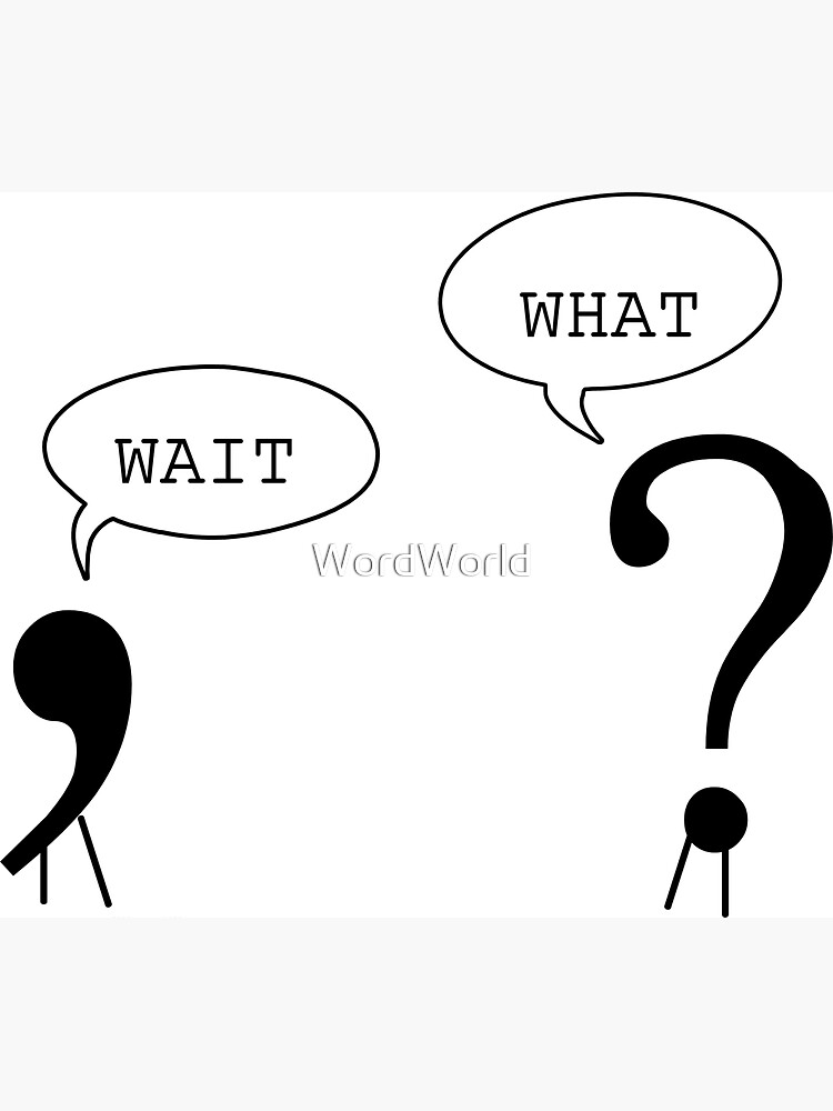 "Wait What Funny Grammar Punctuation Comma Question Mark Dialogue Cool ...