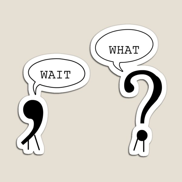 "Wait What Funny Grammar Punctuation Comma Question Mark Dialogue Cool ...