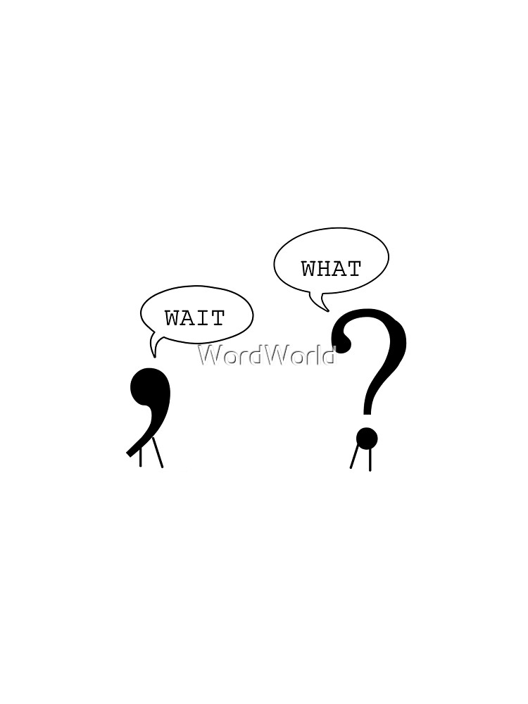 "Wait What Funny Grammar Punctuation Comma Question Mark Dialogue Cool ...