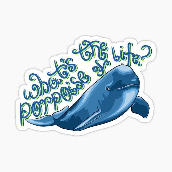Pegatina «¿Qué es la marsopa de la vida?» de TinyTableArt | Redbubble