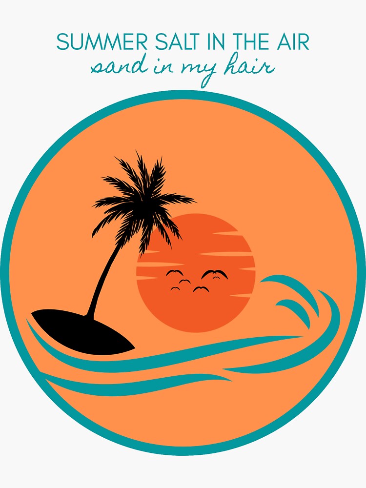 "Summer Salt In The Air Sand In My Hair" Sticker for Sale by kkrasenov ...