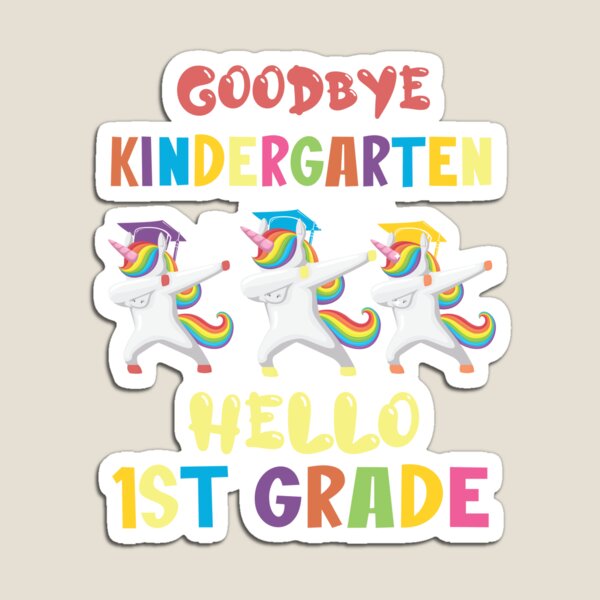 Goodbye Kindergarten Hello 1st Grade Magnets | Redbubble