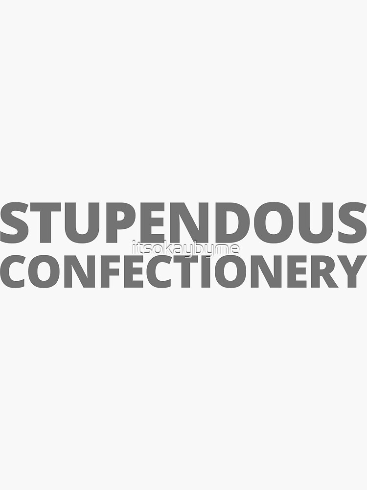 "Stupendous Confectionery | Meme" Sticker for Sale by itsokaybyme ...