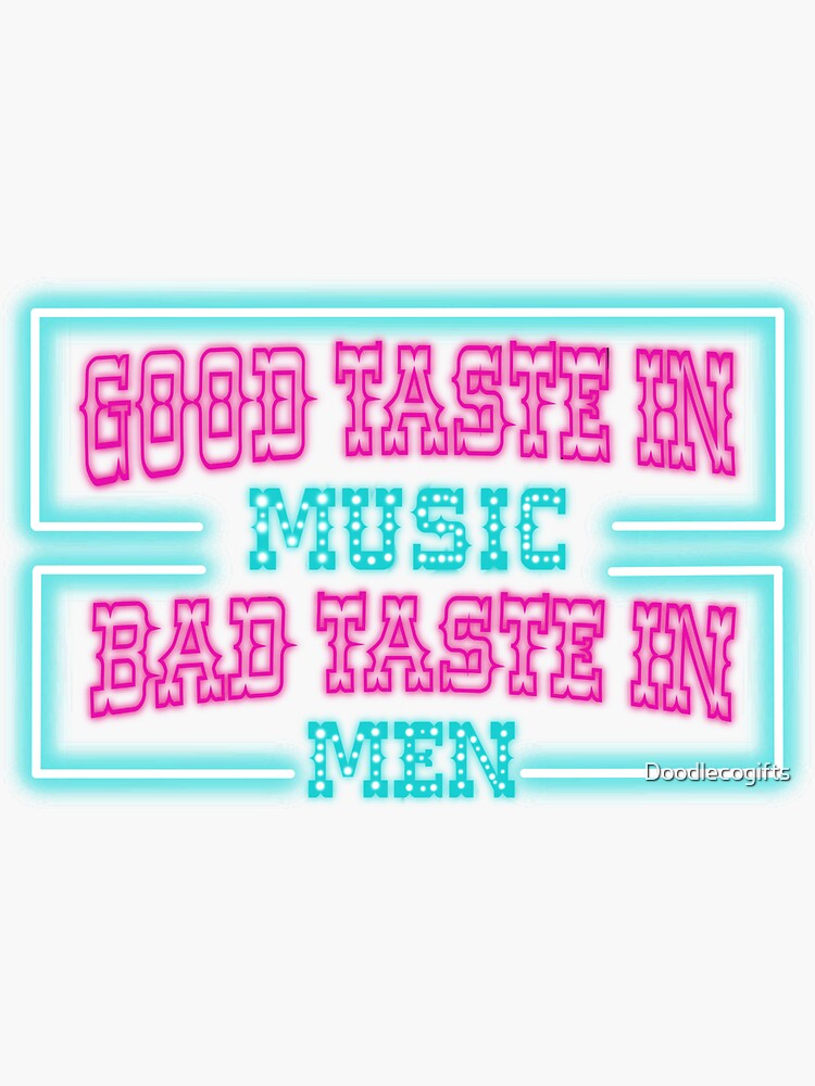"Good Taste In Music Bad Taste In Men Neon" Sticker by Doodlecogifts ...
