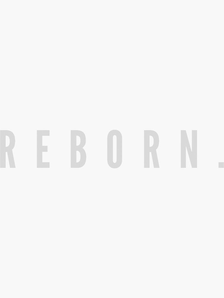 "Reborn" Sticker by ChrissyReborn | Redbubble
