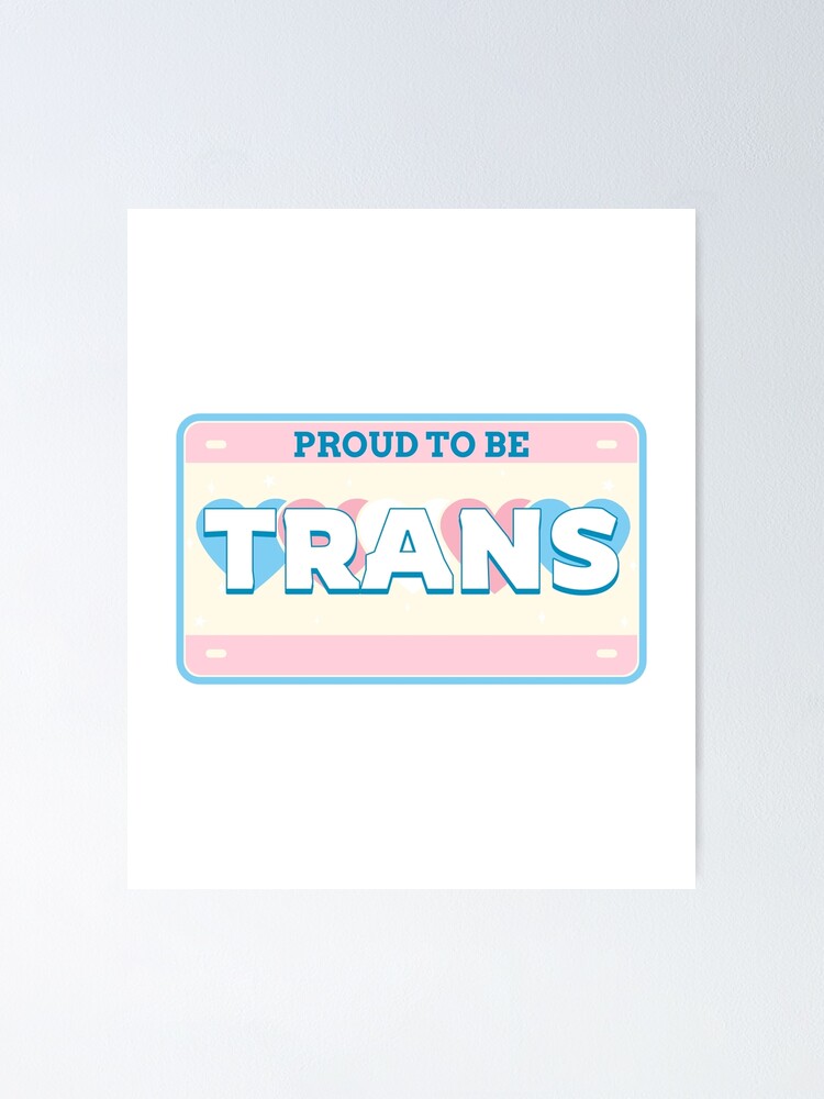 "Proud to be trans" Poster by x-trashpanda | Redbubble