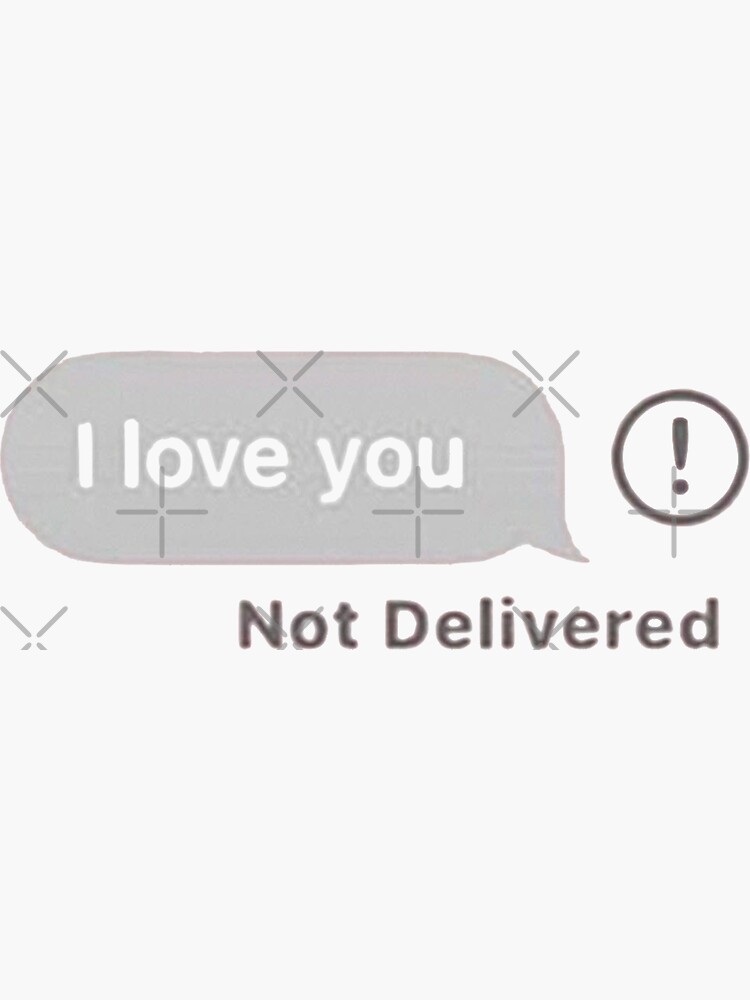 "I love you- not delivered text" Sticker for Sale by selez | Redbubble