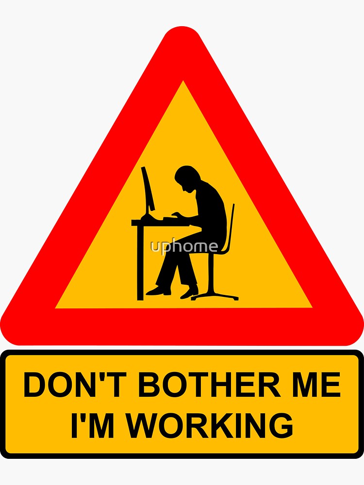 "Don't Bother me I'm working" Sticker for Sale by uphome | Redbubble
