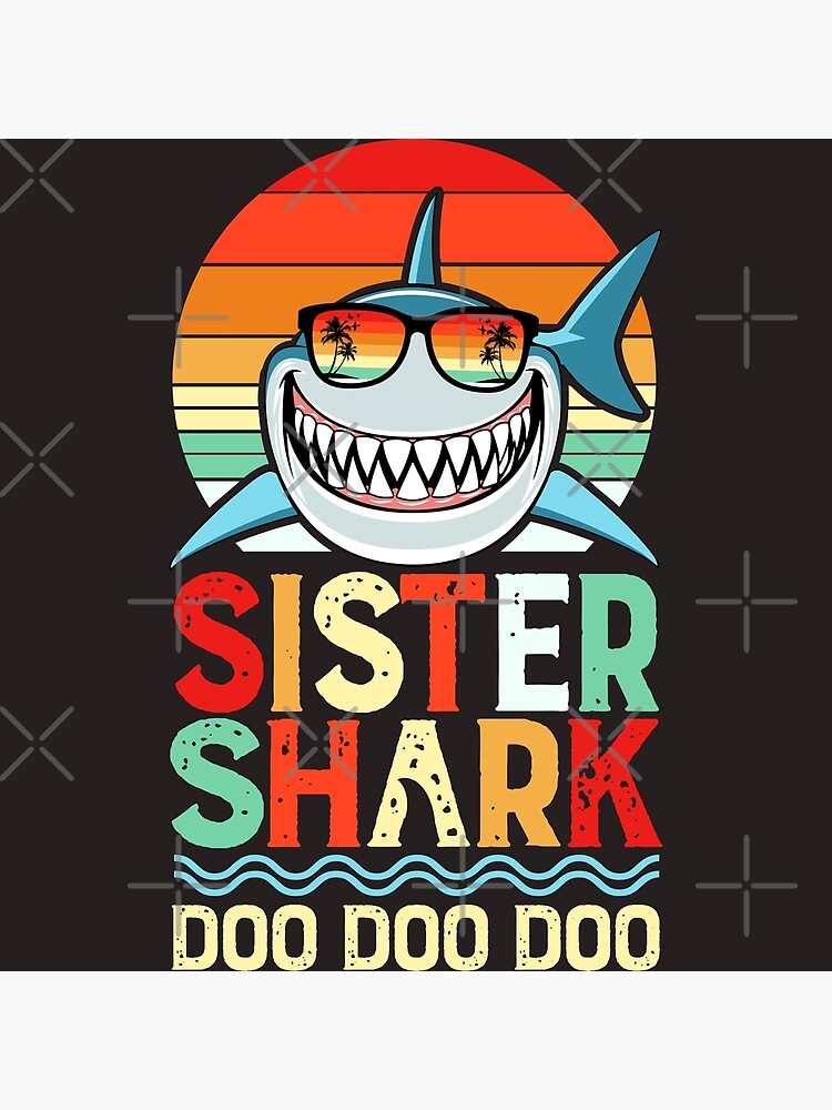 "sister shark doo doo doo" Poster for Sale by Phenix-Boutique | Redbubble