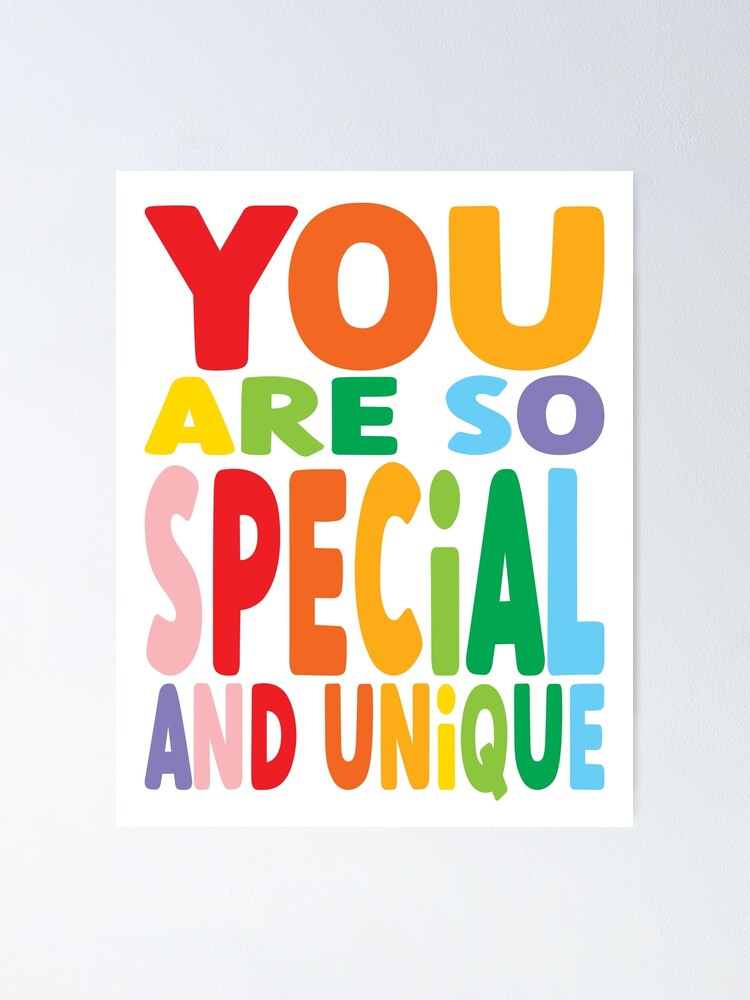 "You Are So Special and Unique" Poster for Sale by Tao-of-Rainbows ...