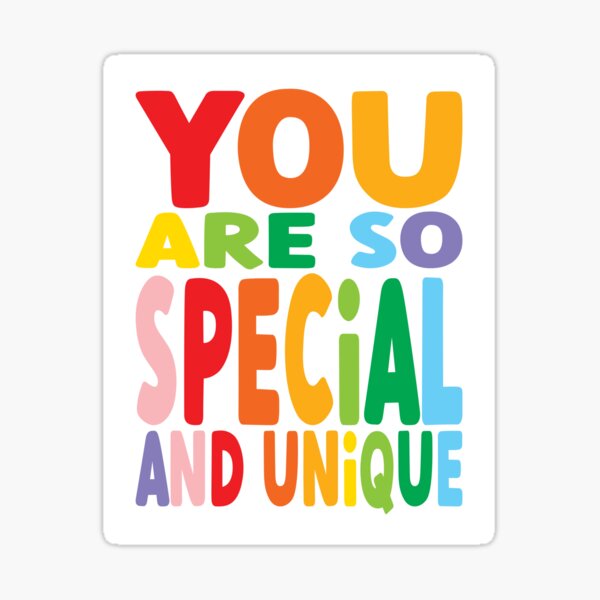 "You Are So Special and Unique" Sticker for Sale by Tao-of-Rainbows ...